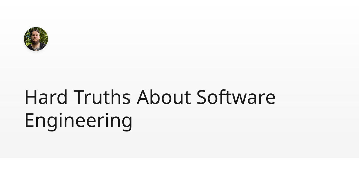 Hard Truths About Software Engineering – Tom Schindler