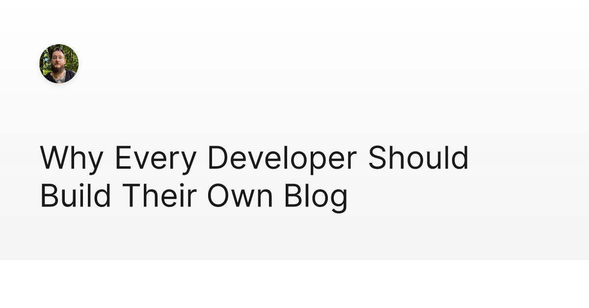 Why Every Developer Should Build Their Own Blog – Tom Schindler